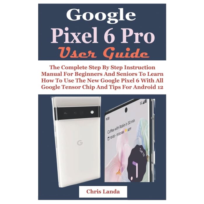 Buy Google Pixel 6 Pro User Guide: The Complete Step By Step ...