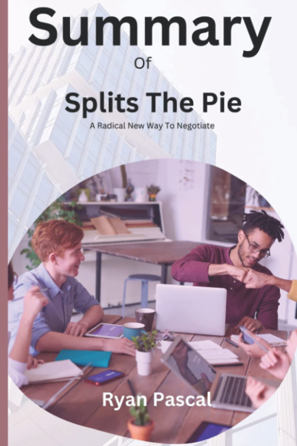 SUMMARY of Splits The Pie by Barry Nalebuff: A Radical New Way To ...
