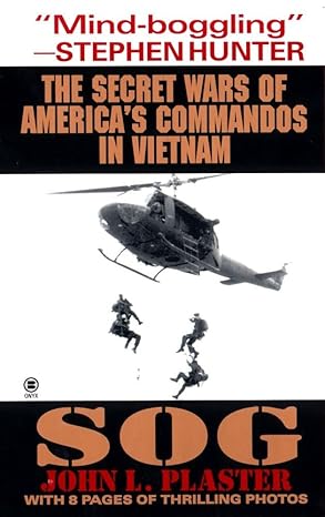 Sog: The Secret Wars of America's Commandos in Vietnam: Plaster, John L ...