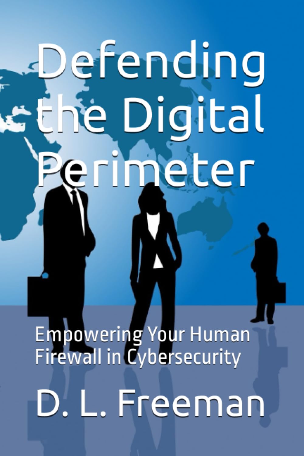 Amazon.com: Defending the Digital Perimeter: Empowering Your Human ...