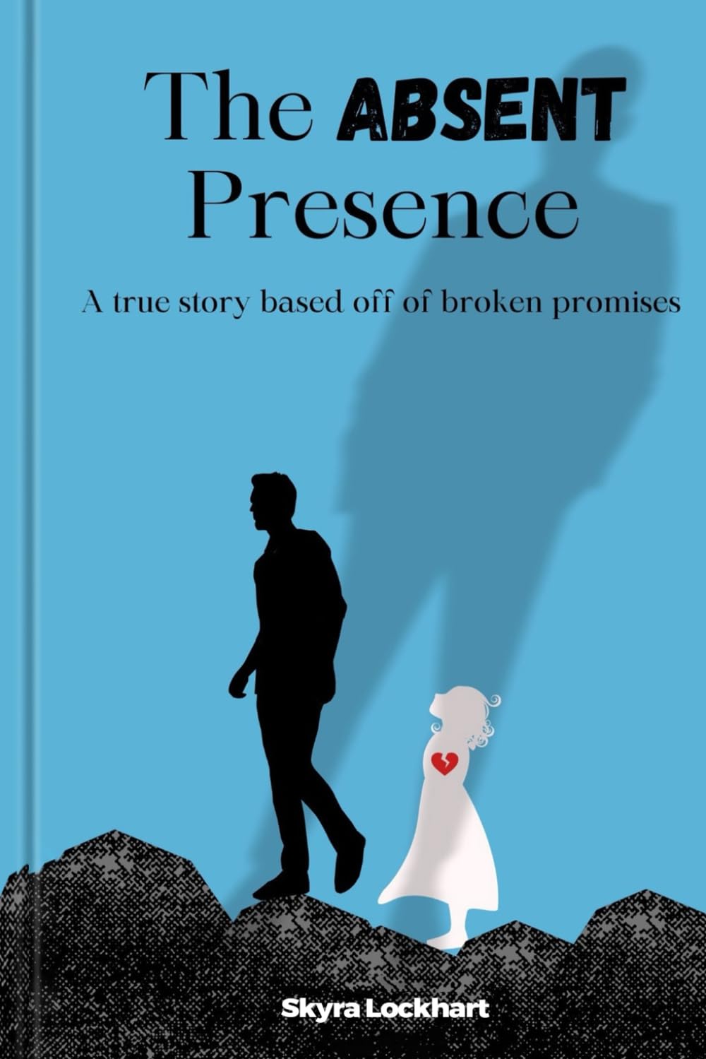 The Absent Presence: A true story based off of broken promises ...