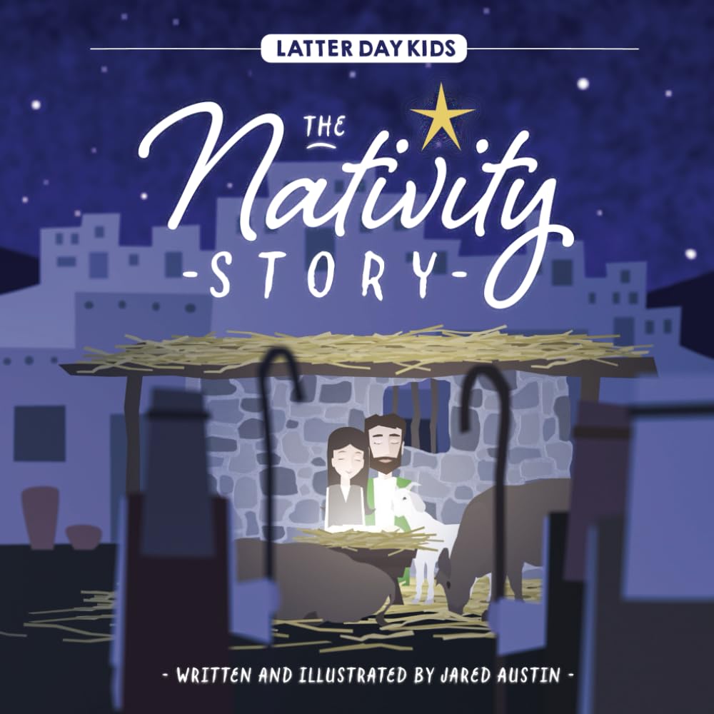 The Nativity Story (Latter Day Kids Picture Books): Austin, Jared ...