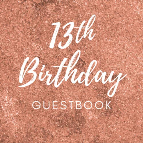 Amazon.com: 13th Birthday Guest Book: Rose Gold Guestbook - Guests Sign ...