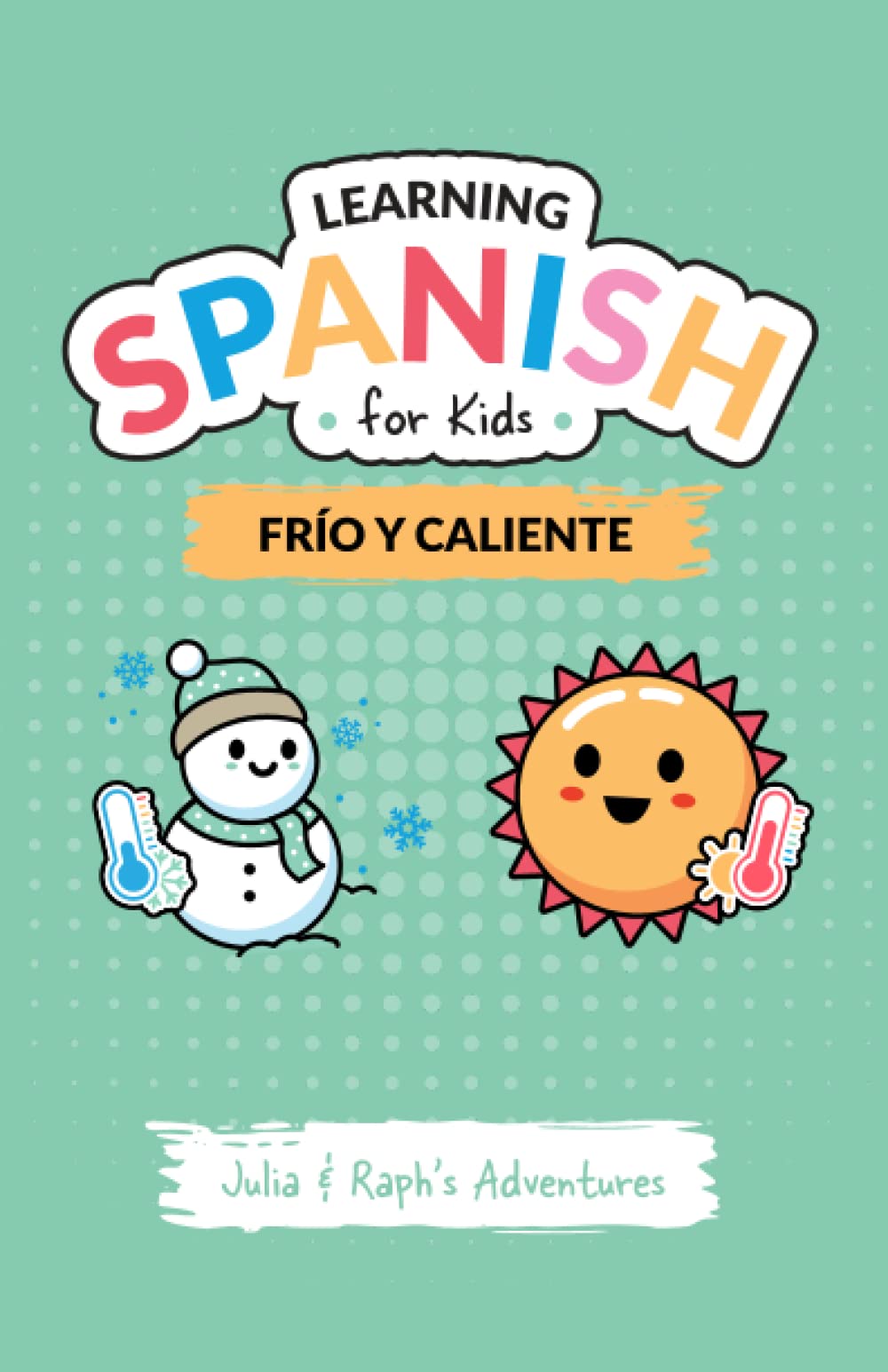 Julia and Raph's Adventures: Learning Spanish For Kids: Frio Y Caliente ...