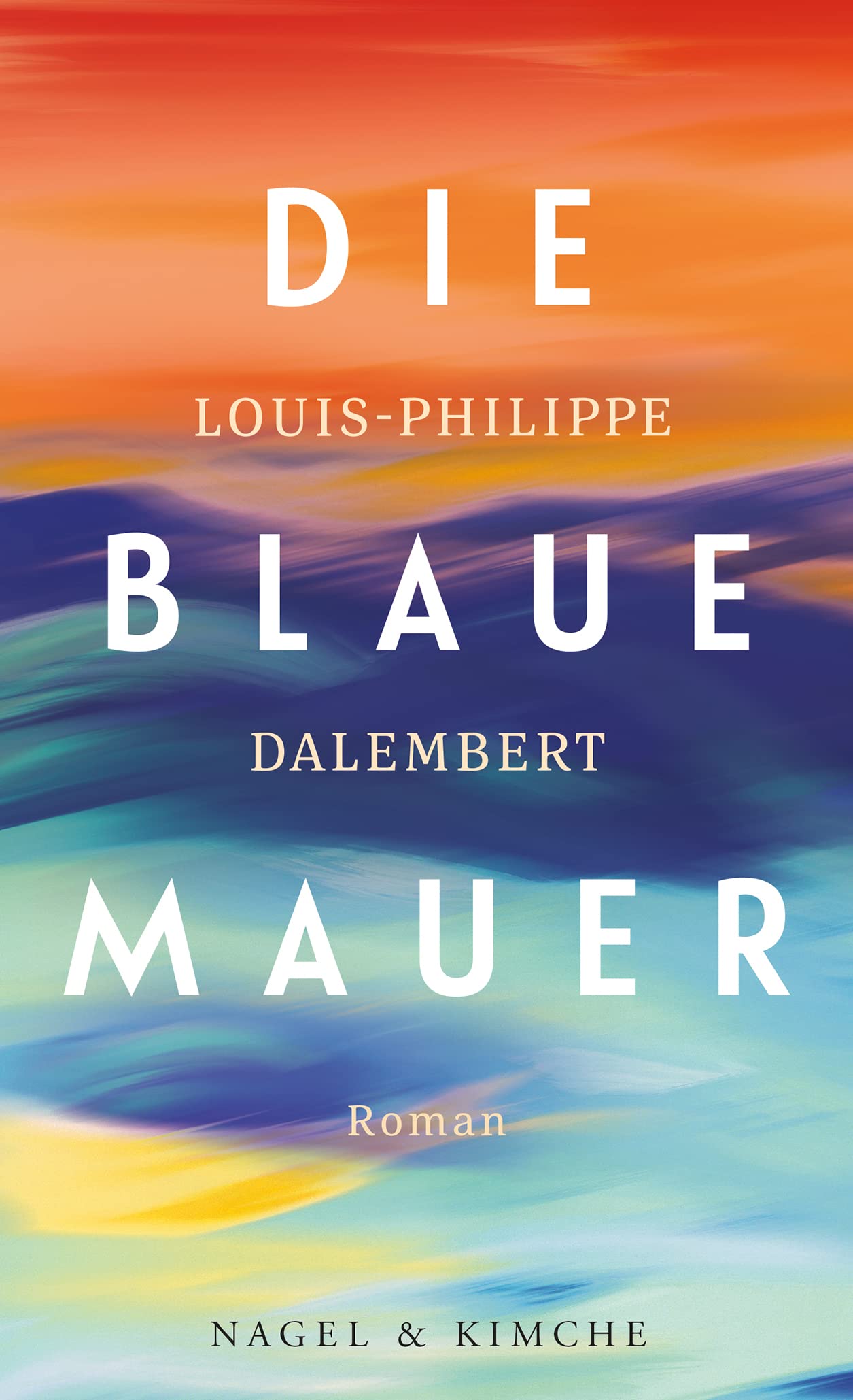 Die blaue Mauer: Roman : Dalembert, Louis-Philippe, Ammann, Christine ...