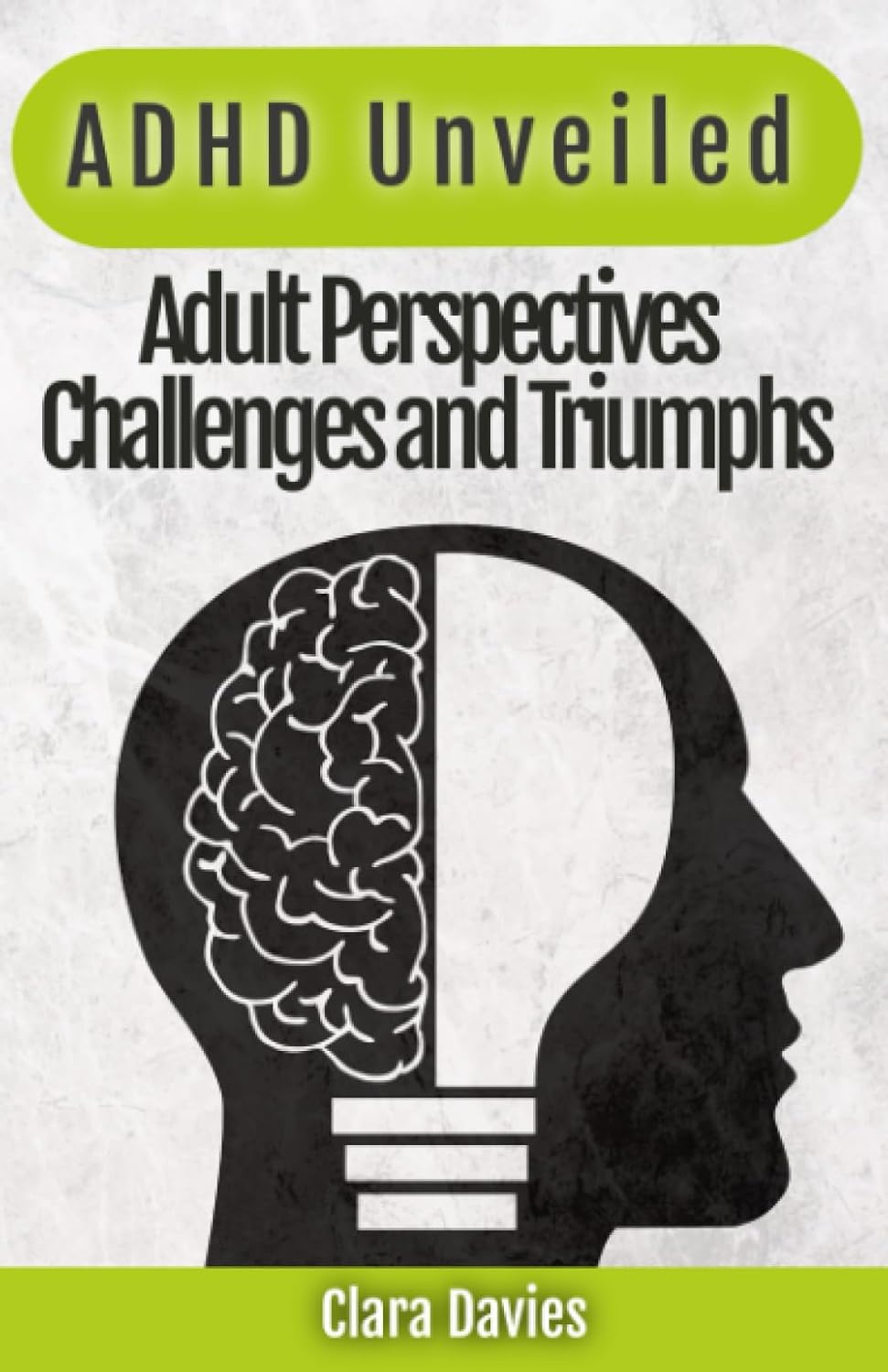 ADHD Unveiled: Adult Perspectives Challenges and Triumphs: From Issues to Healing: Tools ...