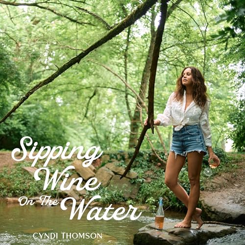 Play Sipping Wine on the Water by Cyndi Thomson on Amazon Music