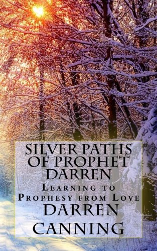 Silver Paths of Prophet Darren: Canning, Darren: 9781888081831: Amazon ...