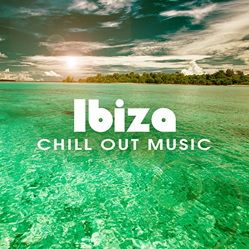 Play Ibiza Chill Out Music – Relaxing Chill Out Beats, Easy Listening ...