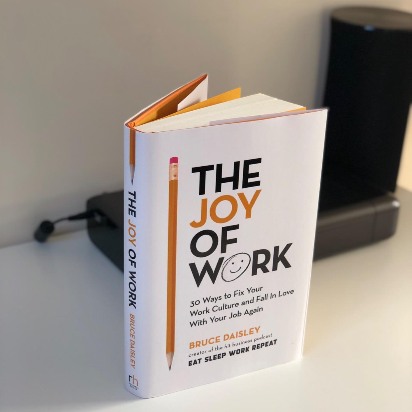 The Joy of Work: 30 Ways to Fix Your Work Culture and Fall in Love with ...