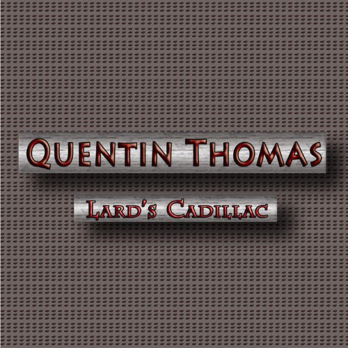 Amazon.com: Lard's Cadillac : Quentin Thomas: Digital Music