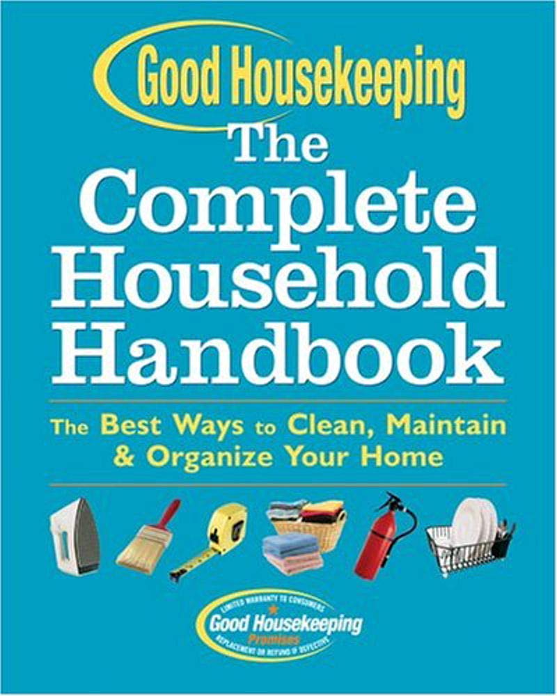 Good Housekeeping The Complete Household Handbook: The Best Ways to ...