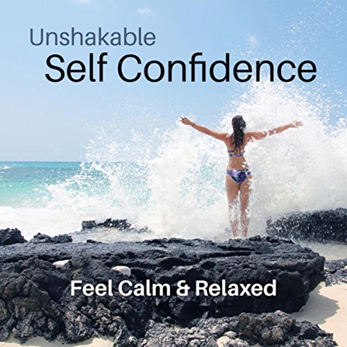 Unshakable Self Confidence: Feel Calm & Relaxed – Music for Self ...