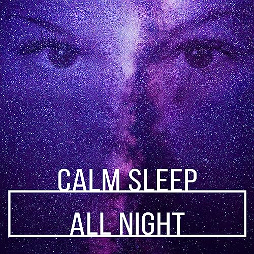 Play Calm Sleep All Night – Music for Goodnight, Sleep Well, Inner ...