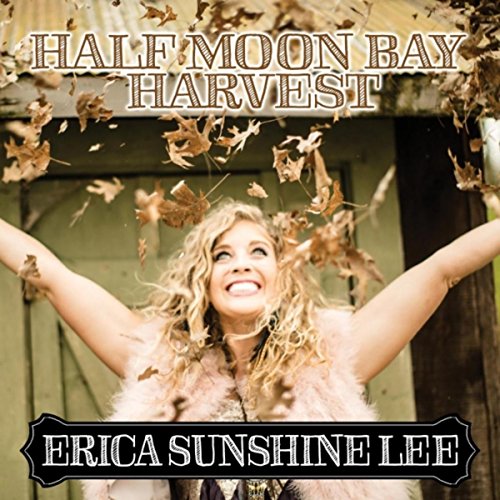Amazon Music - Erica Sunshine LeeのHalf Moon Bay Harvest - Amazon.co.jp