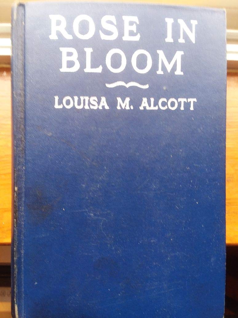 Rose in Bloom (Akasha Classic): Alcott, Louisa May: 9781605120027 ...
