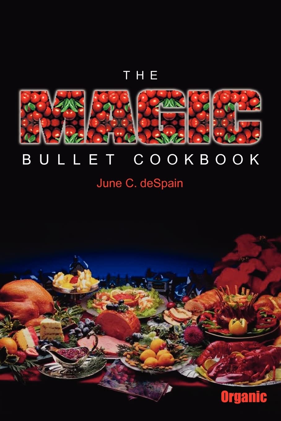 The Magic Bullet Cookbook: Despain, June C.: 9781418450267: Amazon.com ...