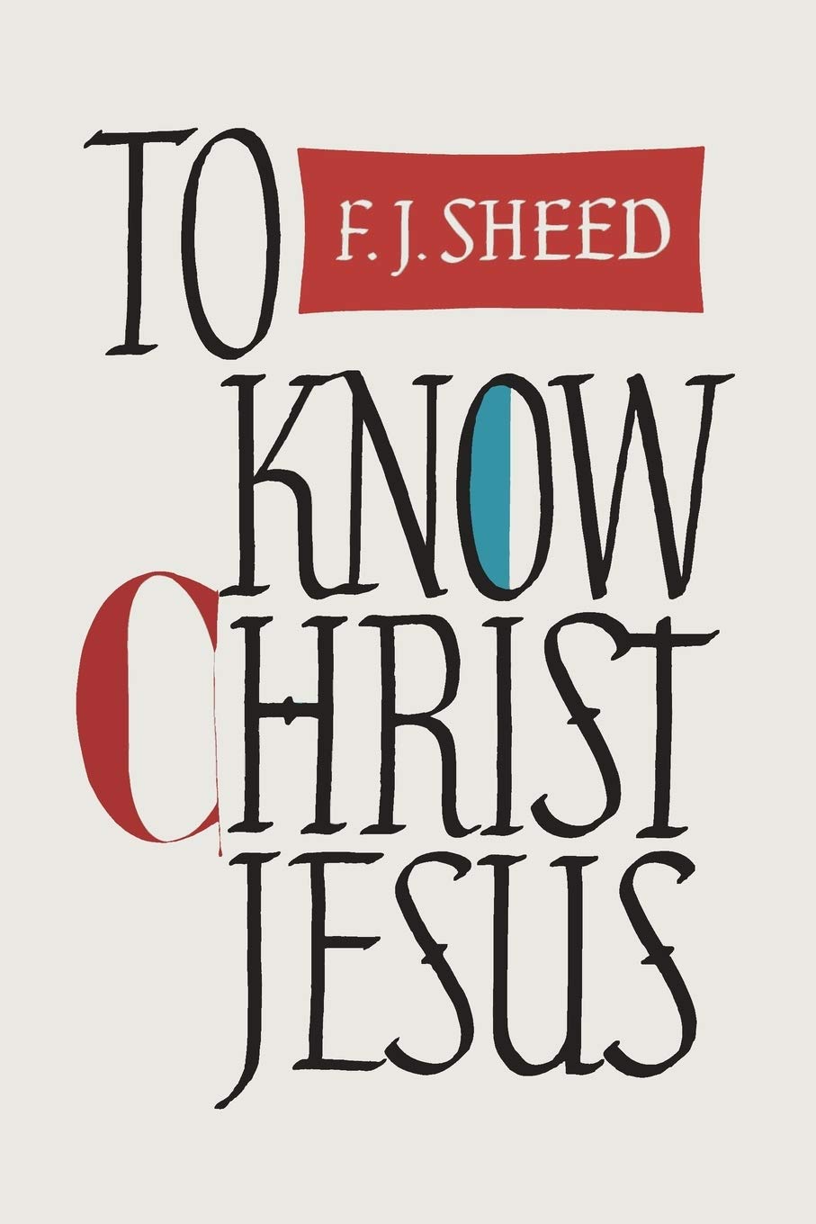 To Know Christ Jesus: Sheed, Frank, Sheed, F J: 9781684220151: Amazon ...