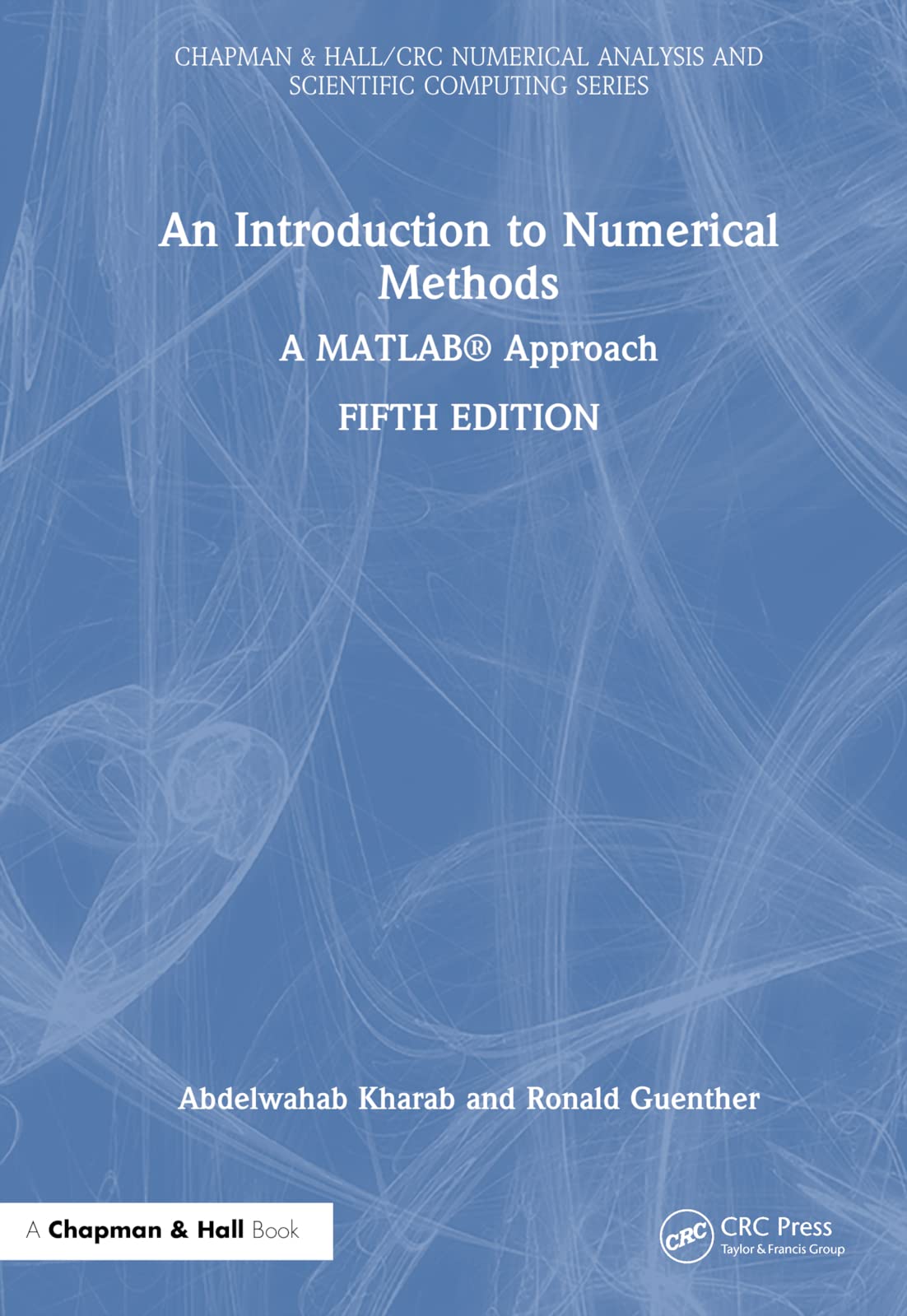 An Introduction to Numerical Methods: A MATLAB® Approach (Chapman & Hall/CRC Numerical Analysis ...