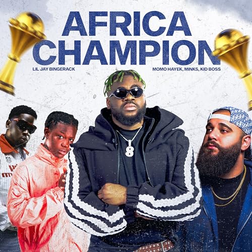AFRICA CHAMPION by Lil Jay Bingerack feat. Momo Hayek, Mink's & Kid ...