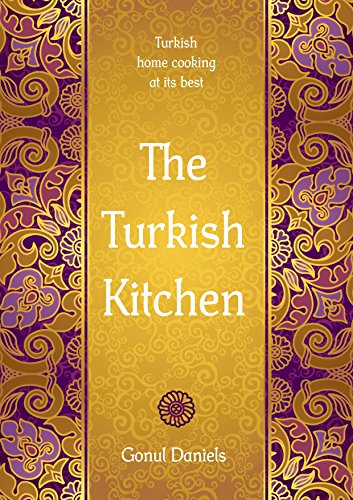 The Turkish Kitchen: Turkish home cooking at its best - Kindle edition ...