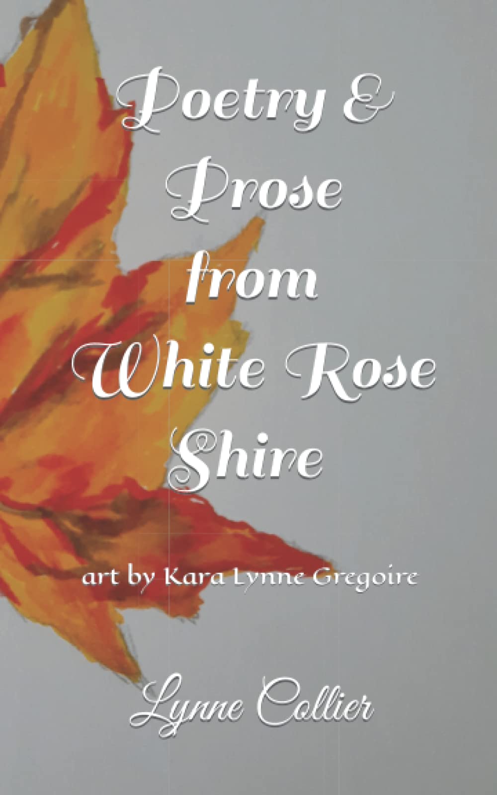 Amazon.com: Poetry & Prose from White Rose Shire: 9798363412592 ...