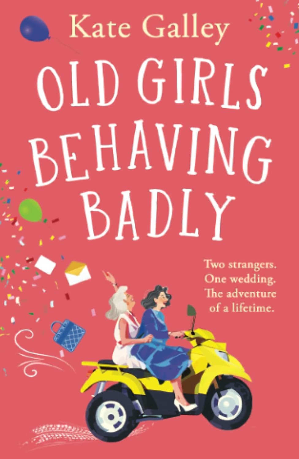 Old Girls Behaving Badly: Galley, Kate: 9781835338667: Amazon.com: Books