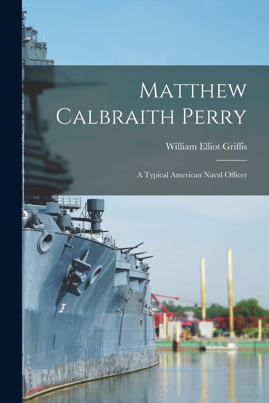 Buy Matthew Calbraith Perry: A Typical American Naval Officer Book ...