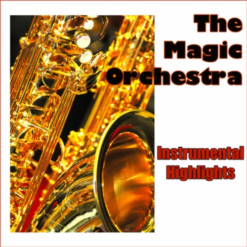 Play Instrumental Highlights by The Magic Orchestra on Amazon Music