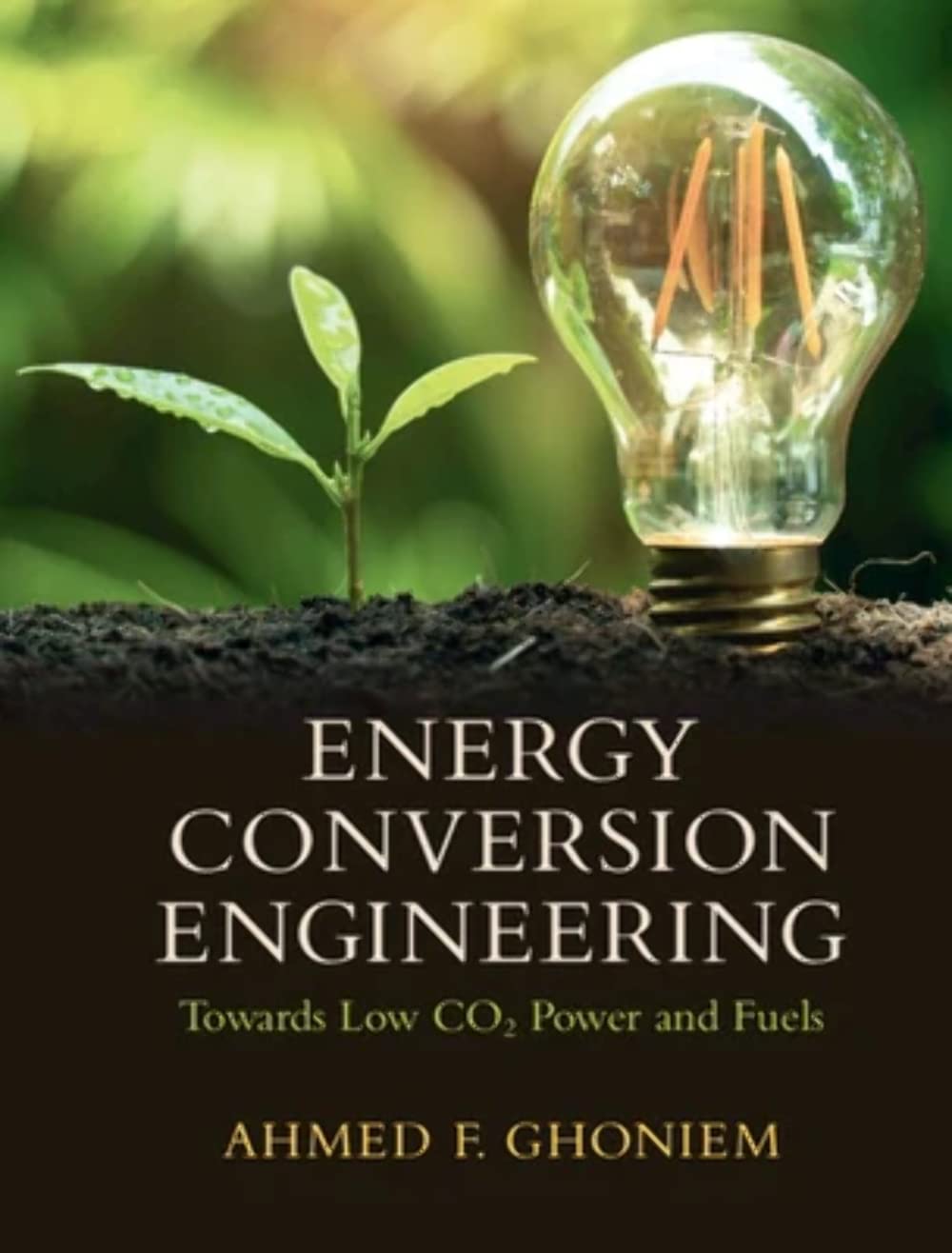 Energy Conversion Engineering: Towards Low CO2 Power and Fuels: Ghoniem ...