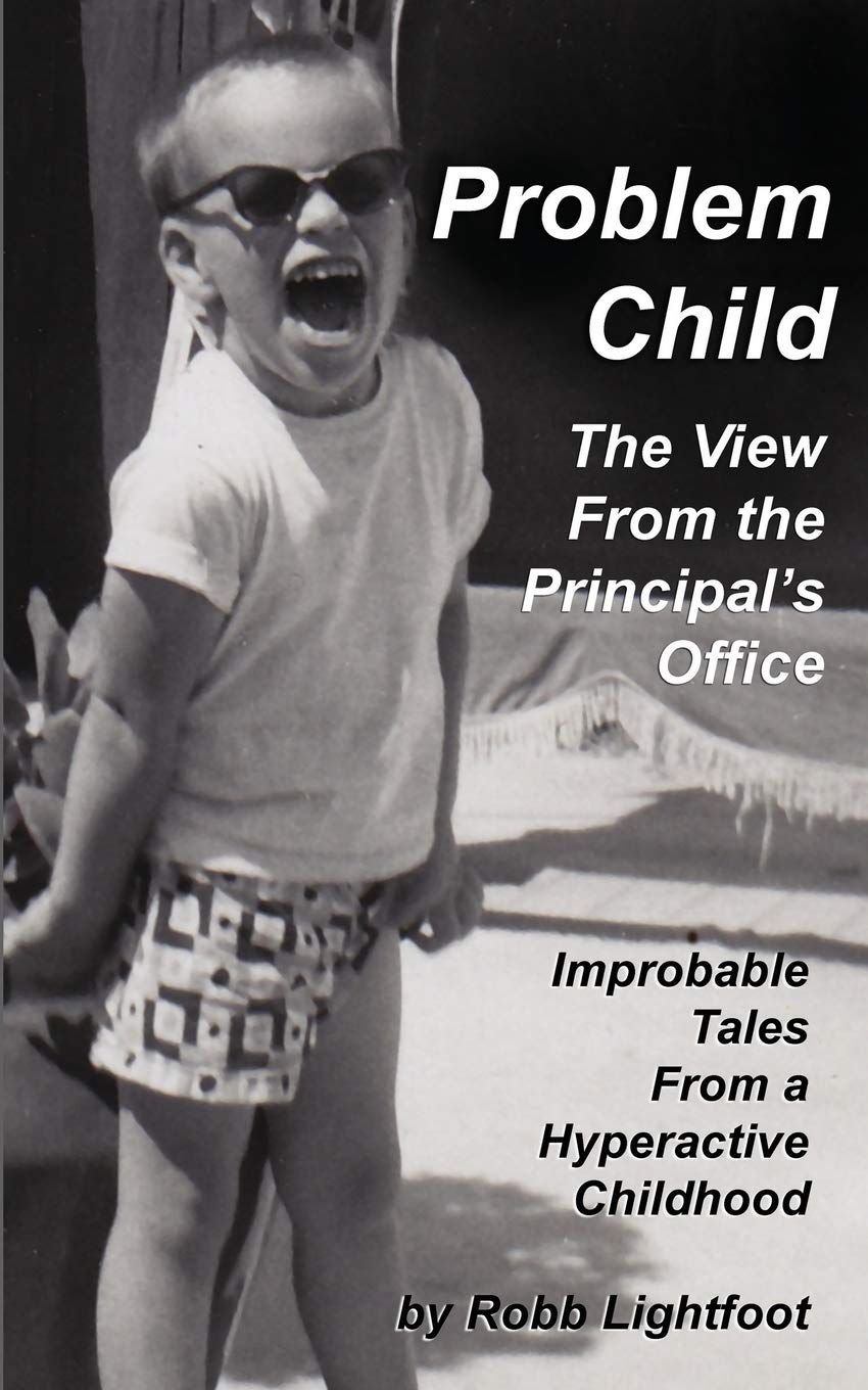 Problem Child - The View From The Principal's Office: Improbable Tales ...