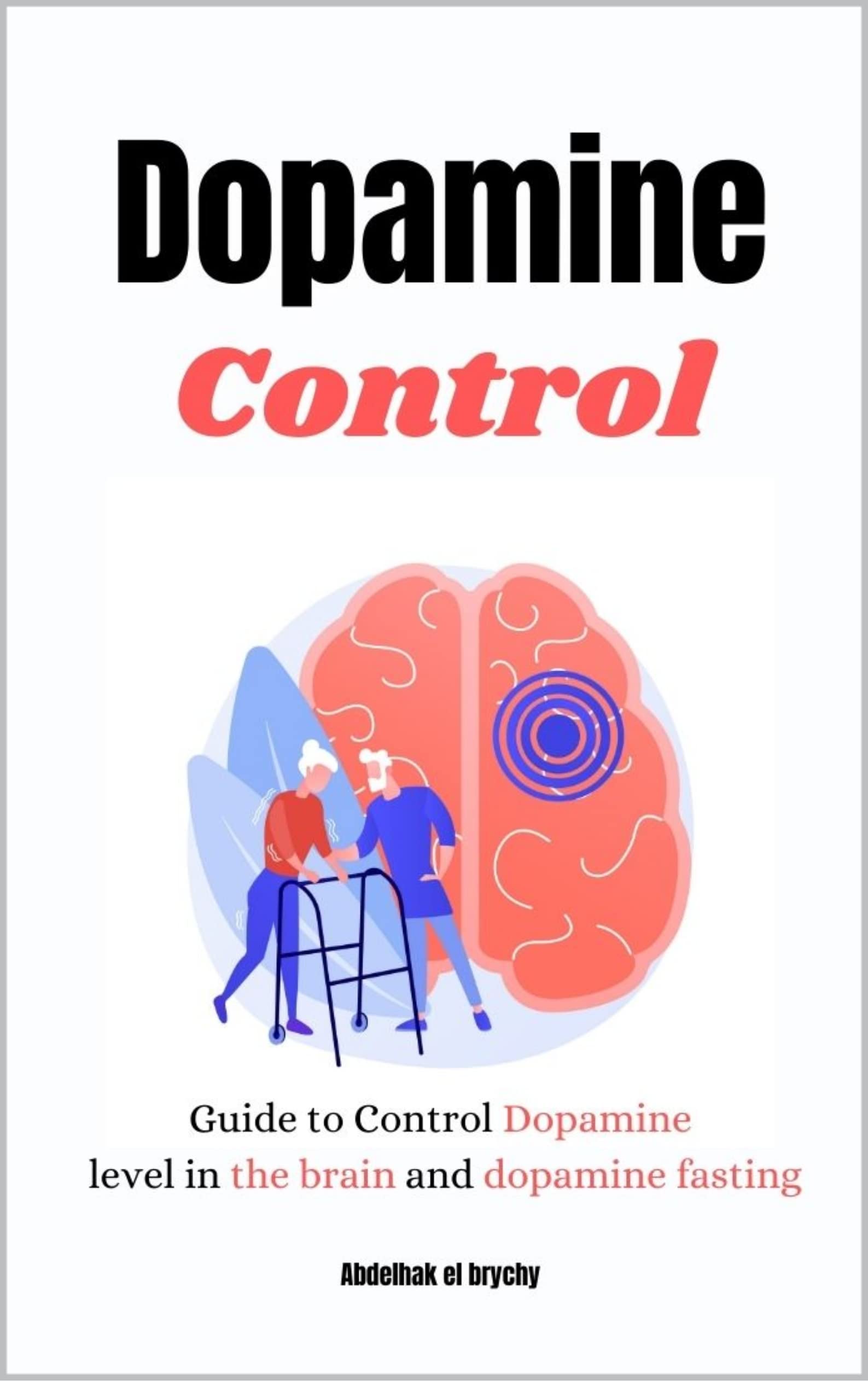 Buy Dopamine Control: Guide to Control Dopamine level in the brain and ...