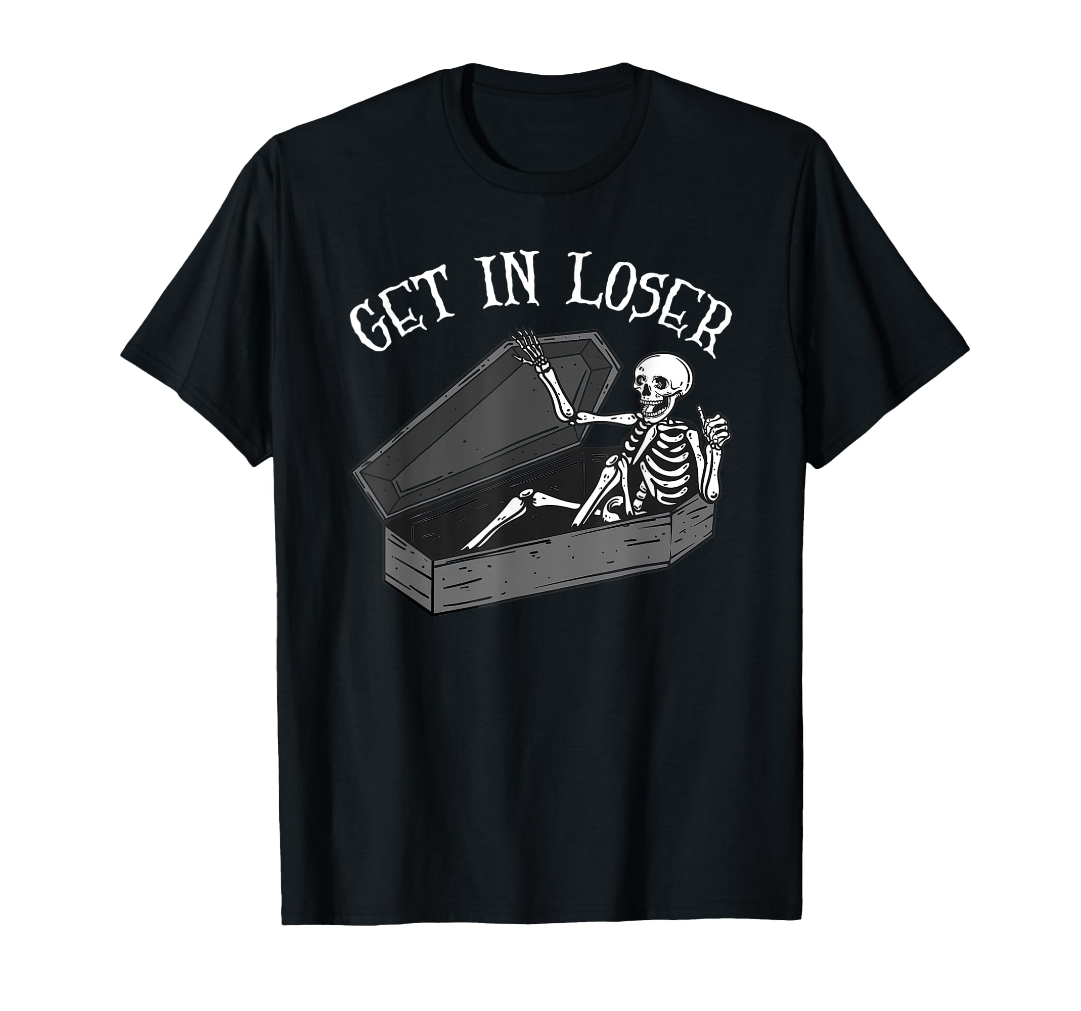 Amazon.com: Get In Loser Skeleton In Coffin Halloween Funny Men & Women ...