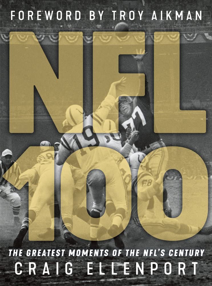 NFL 100: The Greatest Moments of the NFL's Century: Ellenport, Craig ...
