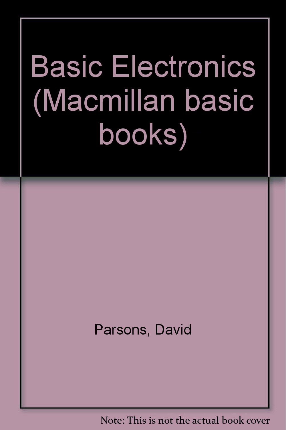 Basic Electronics (Macmillan Basic Books): Parsons, David ...