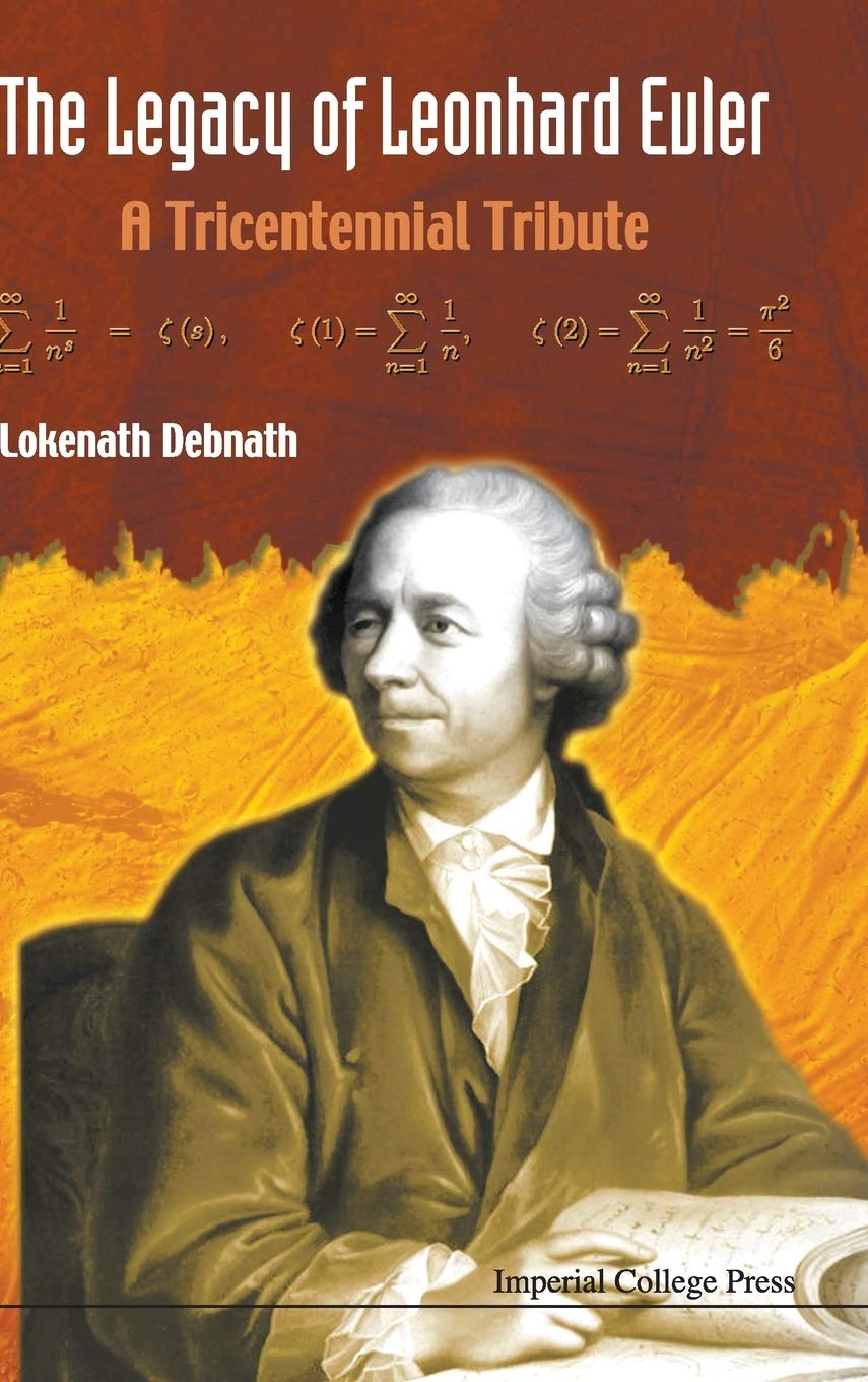 LEGACY OF LEONHARD EULER, THE: A TRICENTENNIAL TRIBUTE: Debnath ...