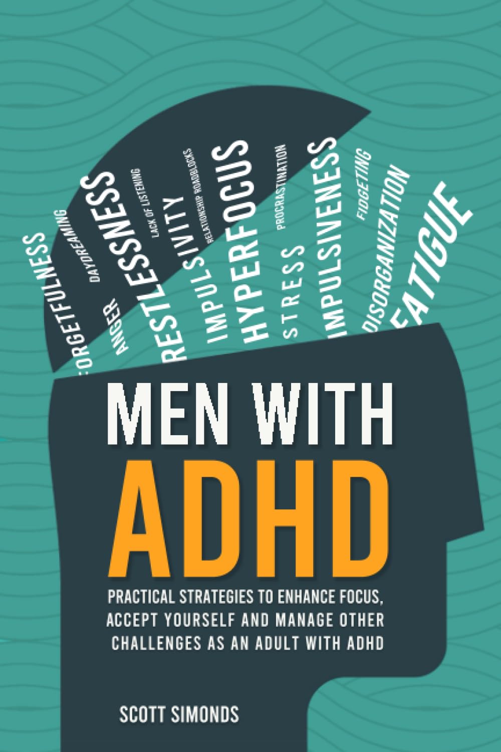 Men with ADHD: Practical Strategies to Enhance Focus, Accept Yourself ...