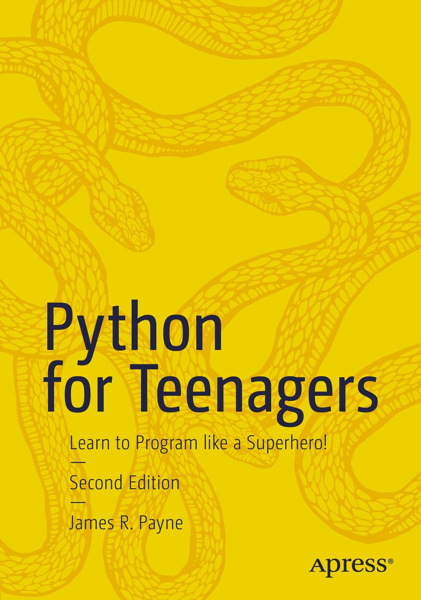 Python for Teenagers: Learn to Program like a Superhero!: 9781484299876: Computer Science Books ...