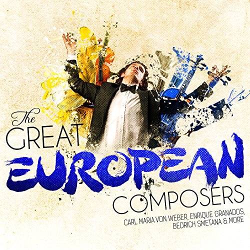 The Great European Composers by Carl Maria von Weber, Enrique Granados ...