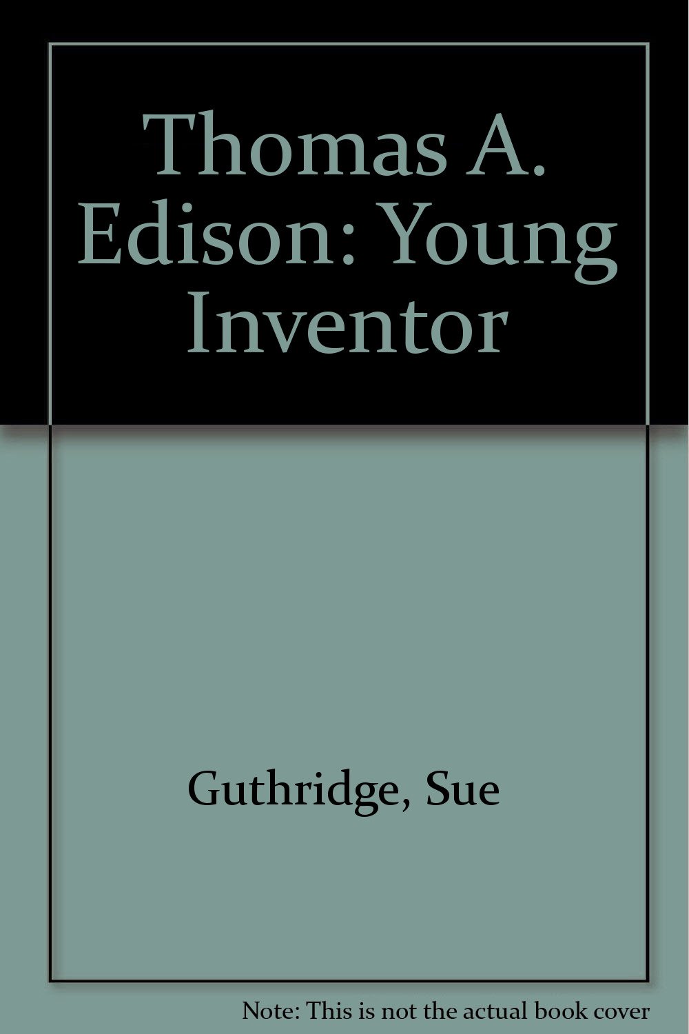 Thomas A. Edison: Young Inventor: Guthridge, Sue: 9780606032711: Amazon ...