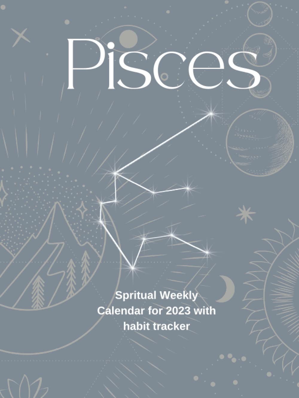Pisces Weekly Planner 2023, Habit Tracker and Organizer: Gratitude ...