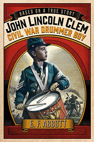 John Lincoln Clem: Civil War Drummer Boy (Based on a True Story ...