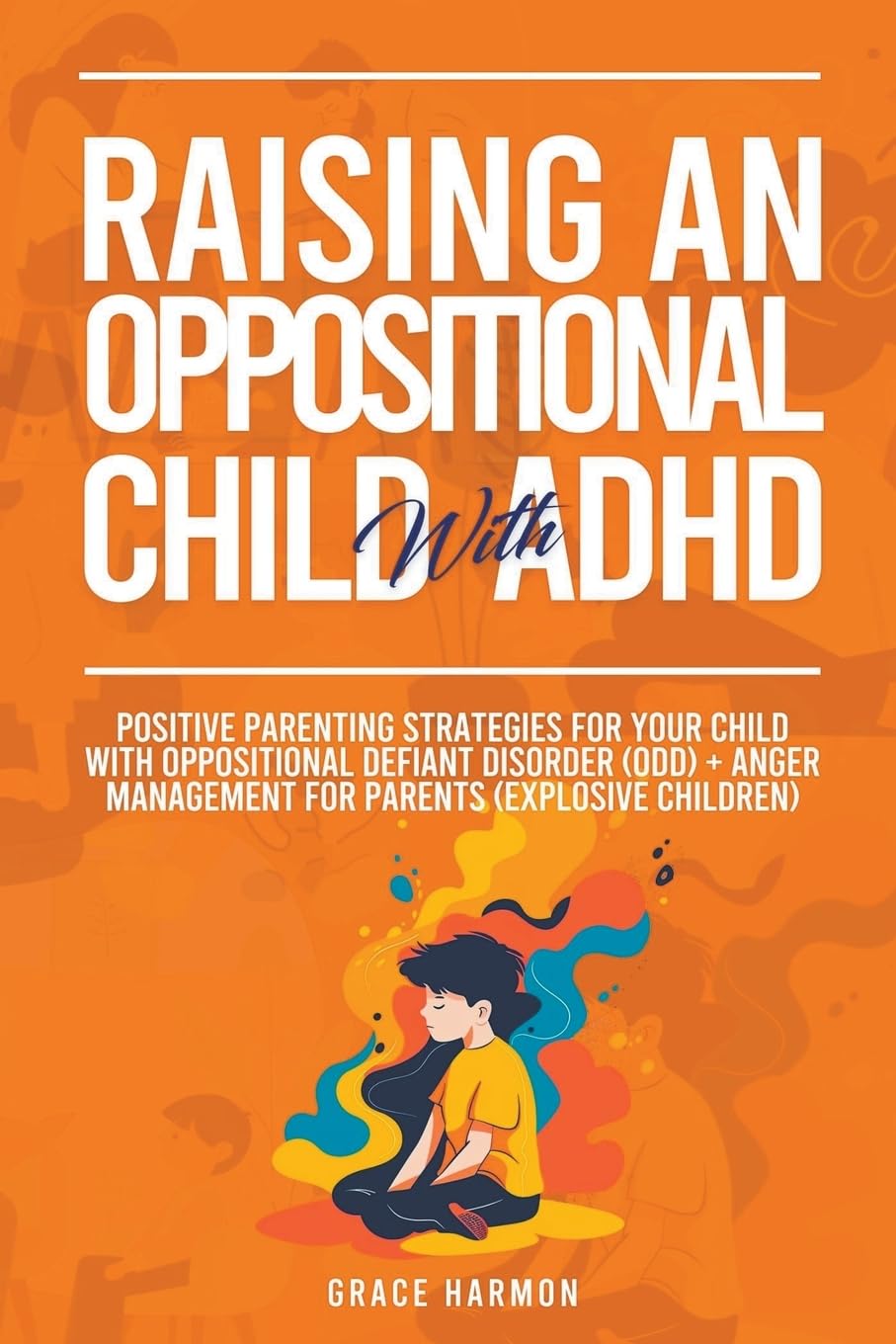 Buy Raising An Oppositional Child With ADHD: Positive Parenting ...