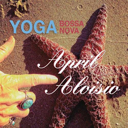 Amazon MusicでApril AloisioのYoga Bossa Novaを再生する