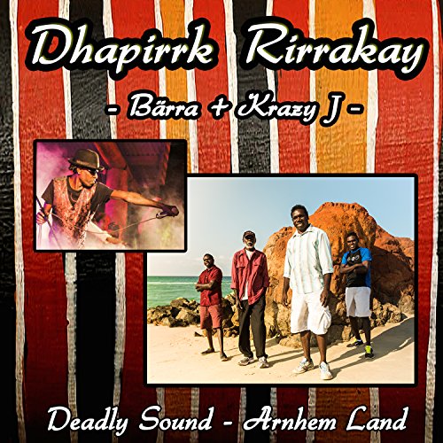 Écouter Dhapirrk Rirrakay - Deadly Sound/Arnhem Land de VARIOUS ARTISTS ...