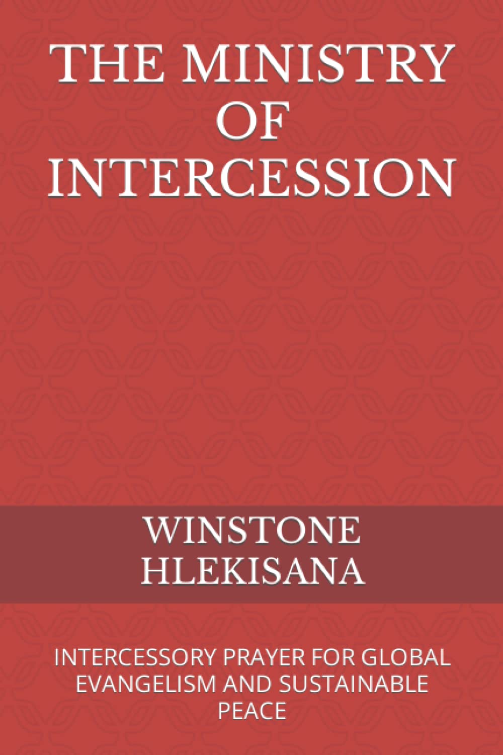 The Ministry Of Intercession Intercessory Prayer For Global Evangelism Sustainable | Desertcart ...