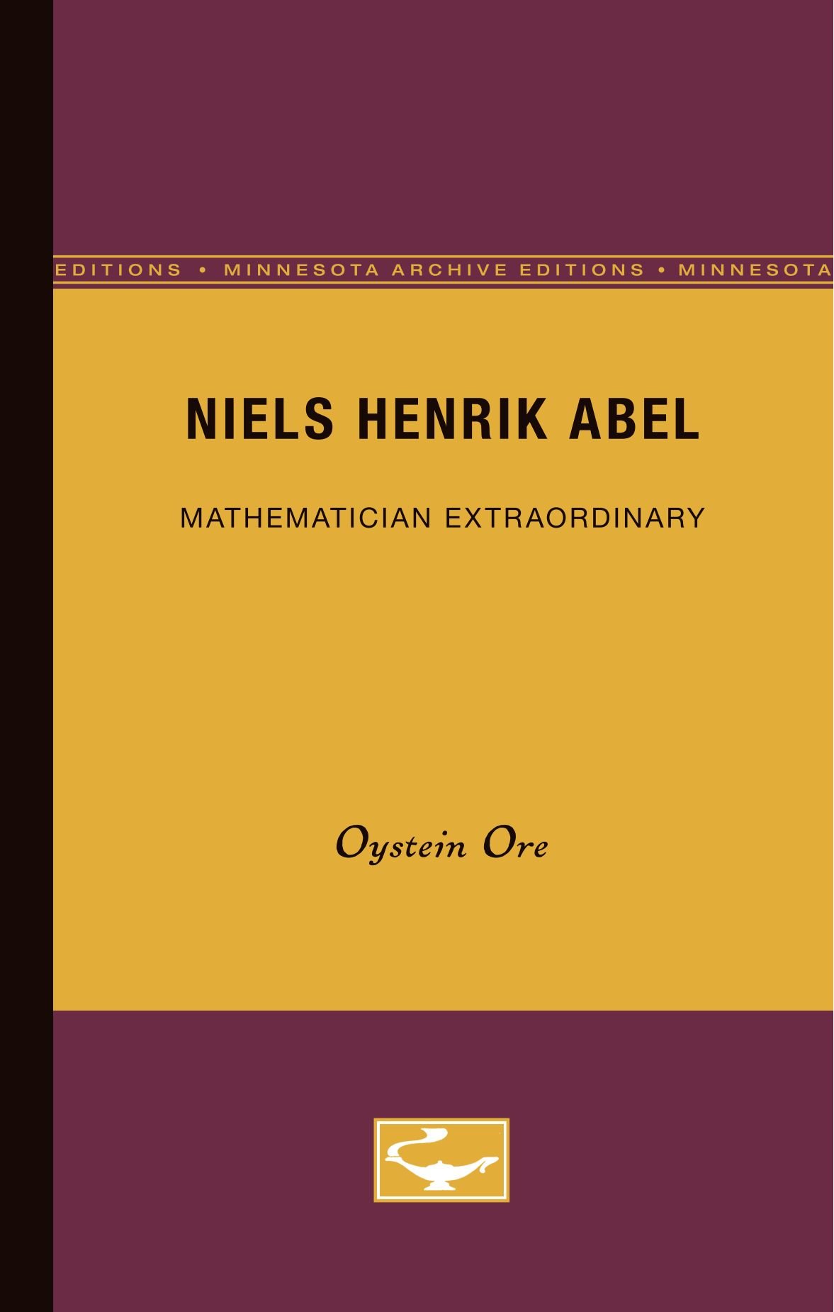 Niels Henrik Abel: Mathematician Extraordinary (Minnesota Archive ...