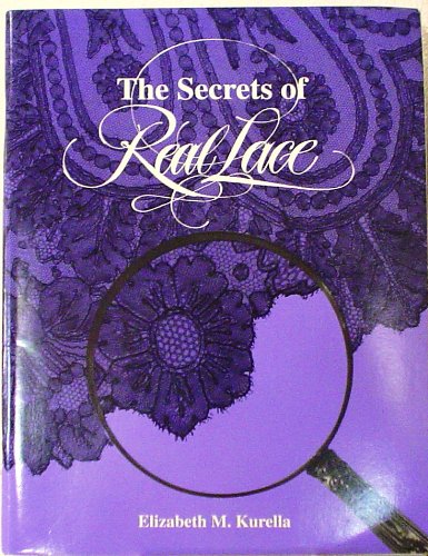 The Secrets of Real Lace: Is It Handmade or Machine: Kurella, Elizabeth ...