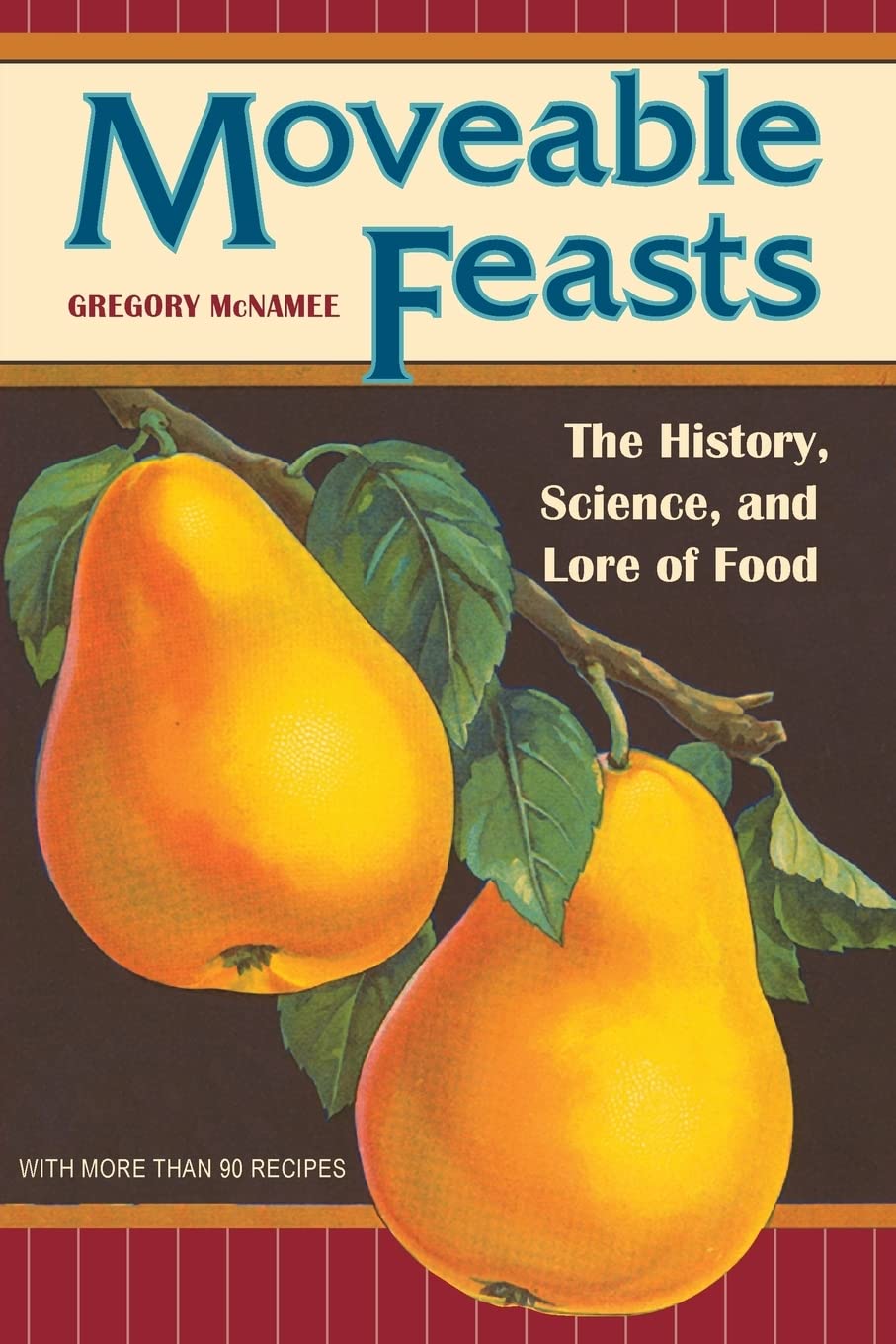 Moveable Feasts: The History, Science, and Lore of Food (At Table ...