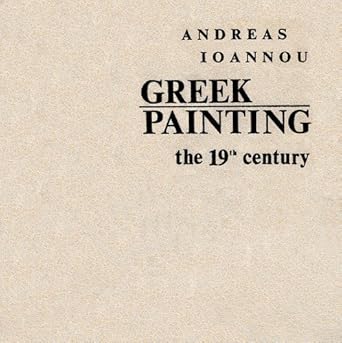 Greek Painting The 19th Century Ioannou Andreas 9789602040560 Greek Painting The 19th Century Ioannou Andreas 9789602040560